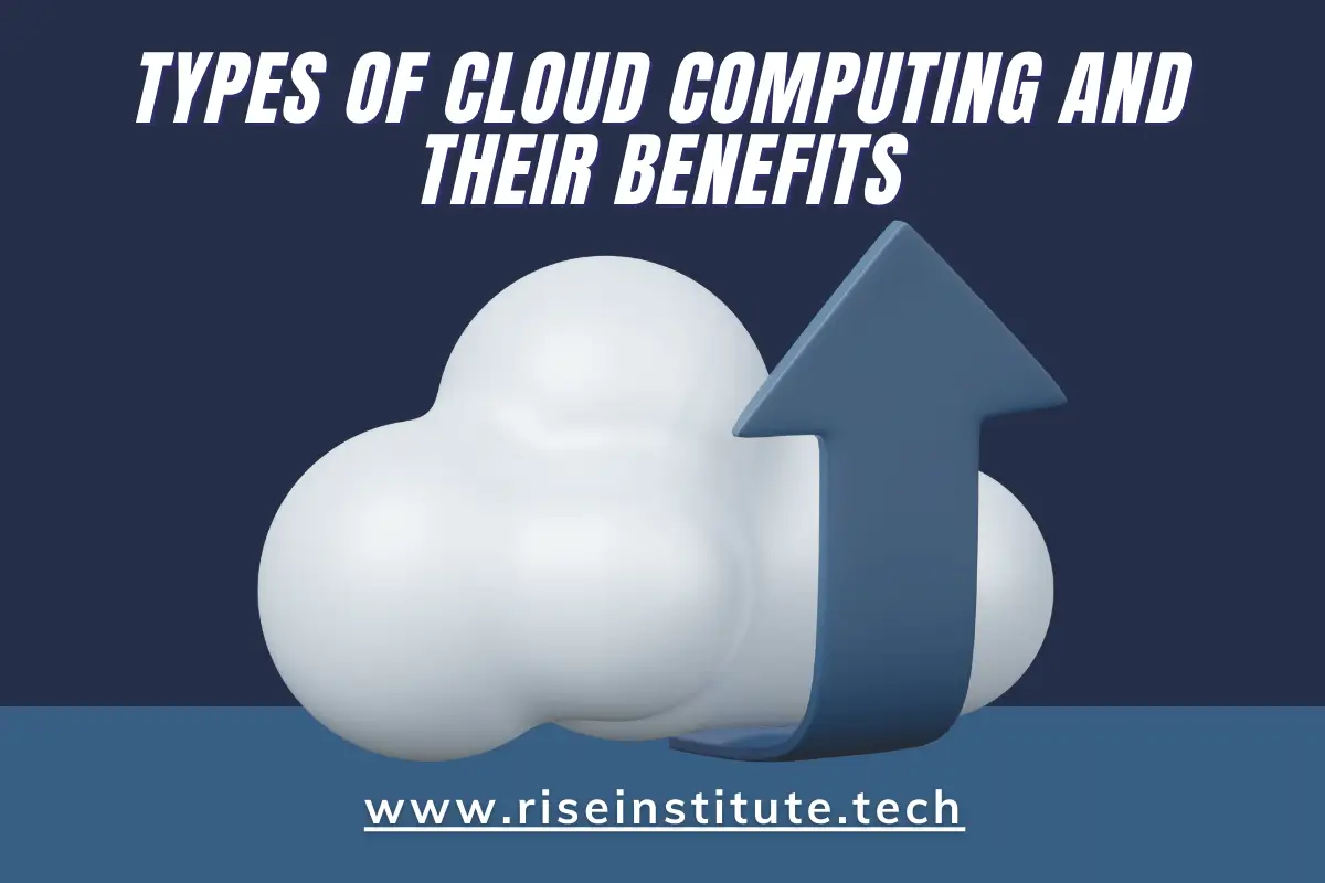 Types of Cloud Computing and Their Benefits - Rise Institute